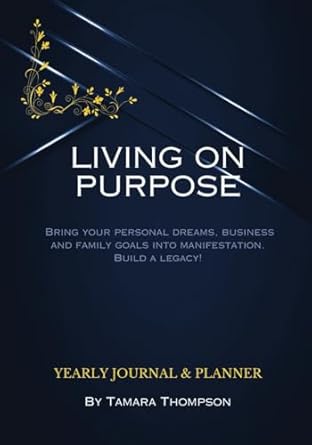 Living On Purpose: Yearly Journal & Planner: Thompson, Tamara ...