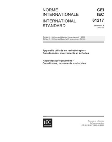 IEC 61217 Ed. 1.1 b:2002, Radiotherapy equipment - Coordinates ...
