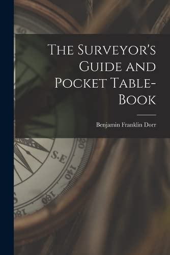 The Surveyor's Guide and Pocket Table-Book: Amazon.co.uk: Dorr ...