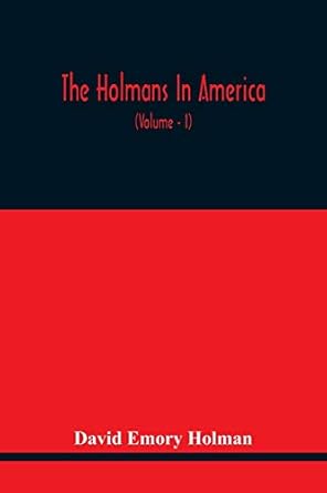 The Holmans In America: Concerning The Descendants Of Solaman Holman ...