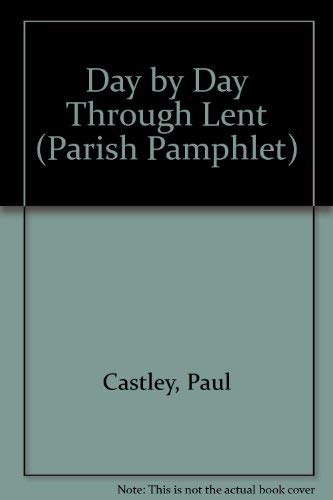 Day by Day Through Lent (Parish Pamphlet Series): Paul Castley ...