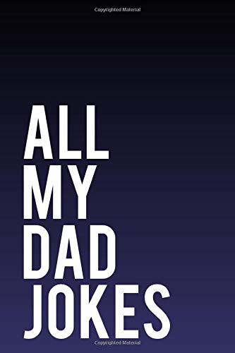 All My Dad Jokes: 110-Page Blank Dad Jokes Book - Gift Idea For Dad ...