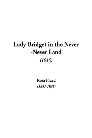 Lady Bridget in the Never-Never Land: Praed, Rosa: 9781404313286 ...