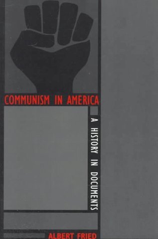 Communism in America: A History in Documents by Albert Fried (1997-04 ...
