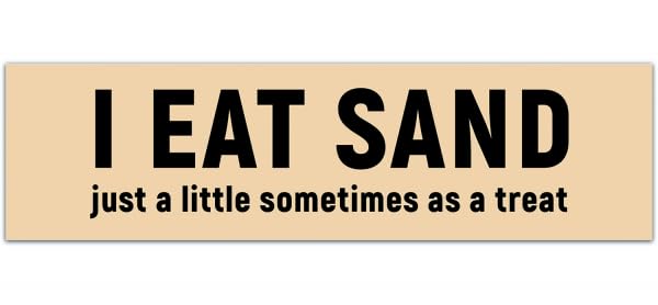 I Eat Sand! Just a little sometimes as a treat! Funny Gen Z Meme Bumper ...