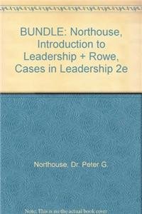 BUNDLE: Northouse, Introduction to Leadership + Rowe, Cases in ...