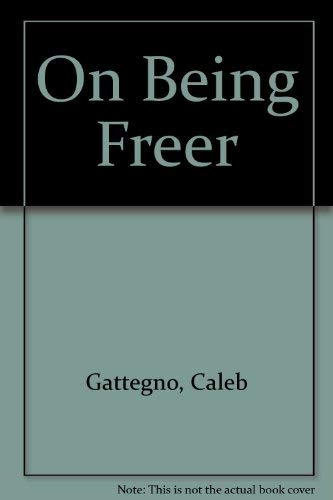 On Being Freer: Caleb; Caleb Gattegno (Author) Gattegno: 9780878250707 ...