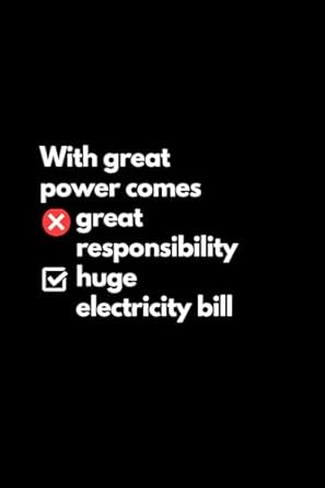 With great power comes huge electricity bill: Funny Lined Notebook For ...
