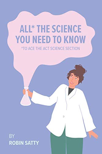 All* the Science You Need to Know: *to Ace the ACT Science Section ...