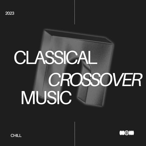 Play Classical Crossover Music - 2023 by VARIOUS ARTISTS on Amazon Music