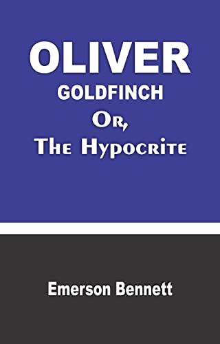 Oliver Goldfinch; or, The Hypocrite eBook : Emerson Bennett: Amazon.in ...