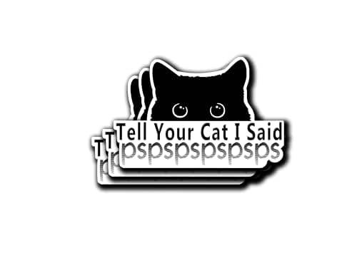 Amazon.com: Tell Your Cat I Said SPSPSPSP (Large 1 Pack) : Arts, Crafts ...