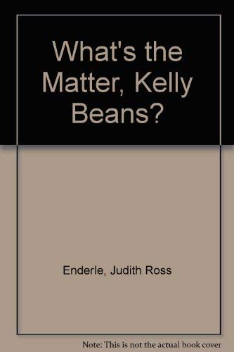 What's the Matter, Kelly Beans?: Judith Ross Enderle, Stephanie Gordon ...