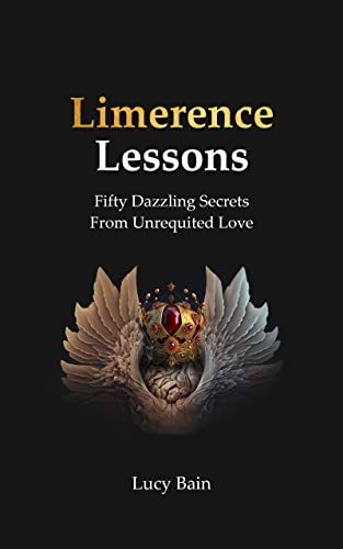 Limerence Lessons: Fifty Dazzling Secrets From Unrequited Love ...