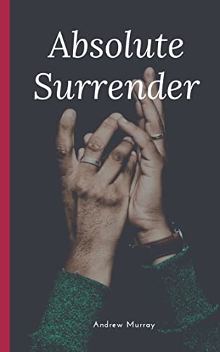 Absolute Surrender - Kindle edition by Andrew Murray. Religion ...