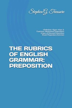 THE RUBRICS OF ENGLISH GRAMMAR: PREPOSITION: •Definition •Types •Uses ...