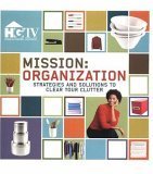 Mission: Organization - Strategies and Solutions to Clear Your Clutter ...