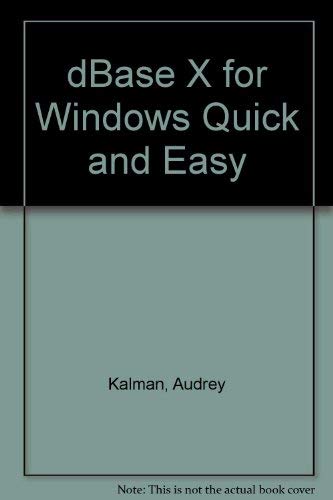 dBASE 5 for Windows Quick and Easy: Kalman, Audrey: 9780782114645 ...