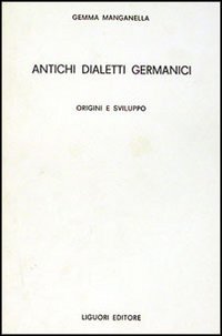 Antichi dialetti germanici. Origini e sviluppo : Manganella, Gemma ...