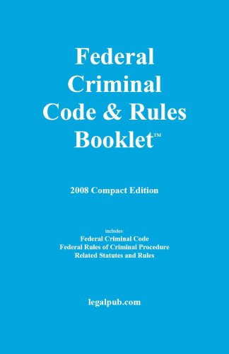 2008 Federal Criminal Code & Rules Booklet: LegalPub.com: 9781934852026 ...