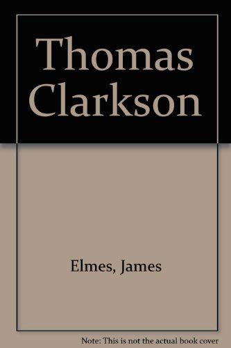 Thomas Clarkson: Elmes, James: 9780836985696: Amazon.com: Books
