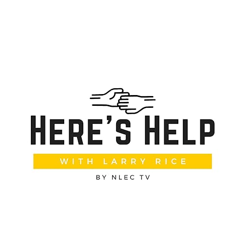 Here's Help with Larry Rice: The Series on NLEC TV : NLEC TV by New ...