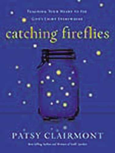 Catching Fireflies: Teaching Your Heart to See God's Light Everywhere ...