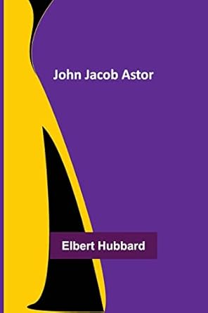 Buy John Jacob Astor Book Online at Low Prices in India | John Jacob ...