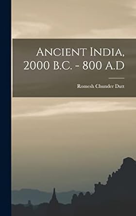 Ancient India, 2000 B.C. - 800 A.D: Dutt, Romesh Chunder: 9781016763172 ...