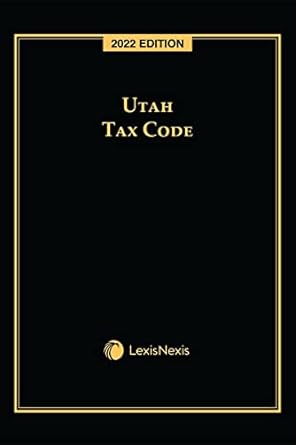 Utah Tax Code 2022 Edition: LexisNexis Editorial Staff: 9781663341716: Amazon.com: Books