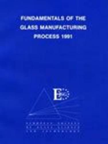 Amazon.com: Fundamentals of the Glass Manufacturing Process 1991 ...