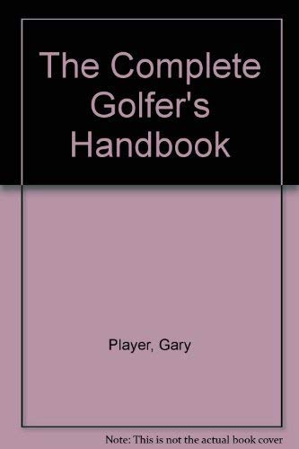 The Complete Golfer's Handbook: gary-player-chris-whales-duncan ...