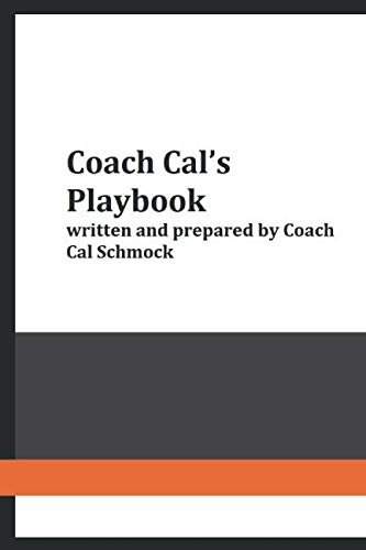 COACH CAL'S PLAYBOOK: SCHMOCK, CAL, SCHMOCK, CALVIN: 9781973180050 ...