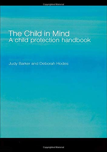 The Child in Mind: A Child Protection Handbook: Barker, Judy, Hodes ...