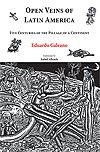 Open Veins of Latin America: Five Centuries of the Pillage of a ...