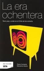 Amazon.com: La Era Ochentera: 9789568872007: Óscar Contardo, Macarena ...