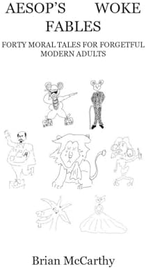 Aesop's Woke Fables: Forty Moral Tales for Forgetful Modern Adults ...