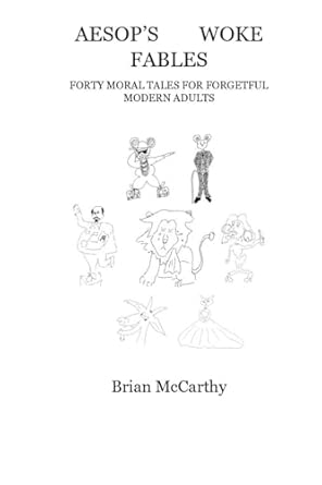 Aesop's Woke Fables: Forty Moral Tales for Forgetful Modern Adults ...