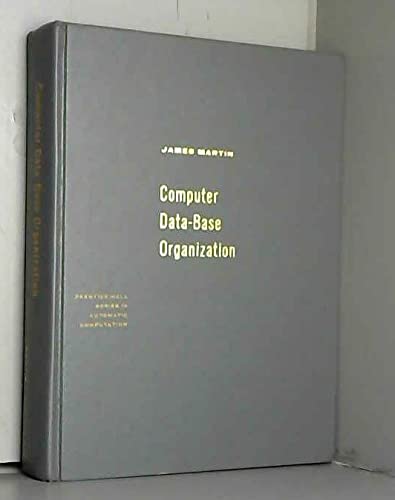 Computer Data Base Organization Prentice Hall Series In Automatic Computation Martin James