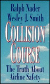 Collision Course: The Truth About Airline Safety: Nader, Ralph, Smith ...