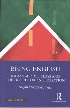 Being English: Indian Middle Class and the Desire for Anglicisation ...