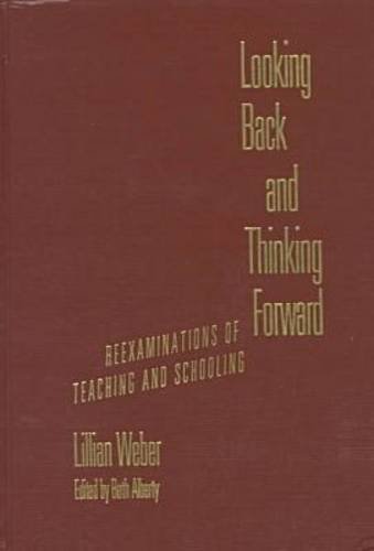 Looking Back and Thinking Forward: Reexaminations of Teaching and ...