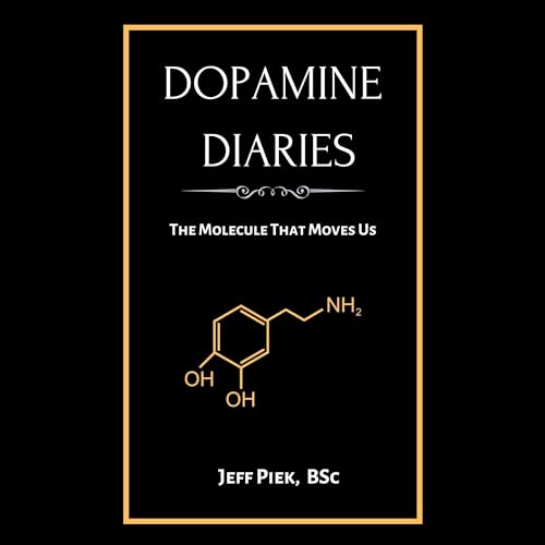 Dopamine Diaries: The Molecule That Moves Us (Audible Audio Edition): Jeff Piek, Steve Schaeffer ...