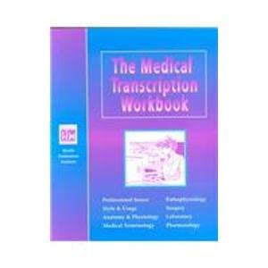The Medical Transcription Workbook: Health Professions Institute ...