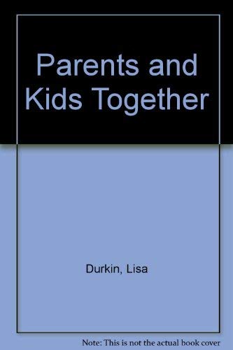 Parents and Kids Together: Durkin, Lisa: 9780446370141: Amazon.com: Books