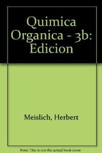 QUIMICA ORGANICA 3EDC.-MEISLIC (SIN COLECCION) : Meislich, Herbert ...