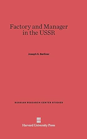 Factory and Manager in the USSR (Russian Research Center Studies, 27 ...