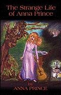 The Strange Life of Anna Prince: Prince, Anna: 9781424100583: Amazon ...