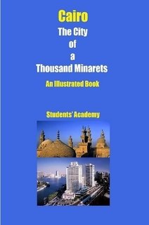 Cairo- The City of a Thousand Minarets-An Illustrated Book: Students ...