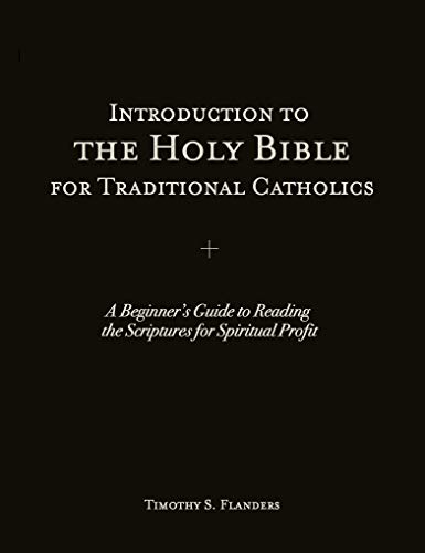 Introduction to the Holy Bible for Traditional Catholics: A Beginner’s ...